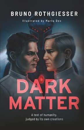 Amazon.com: Dark Matter: A Sci-Fi Story of Humanity Judged by Its Own ...