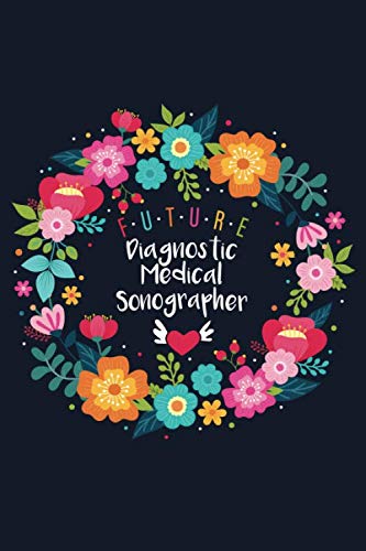 Future Diagnostic Medical Sonographer: Blank Lined Journal/Notebook for ...