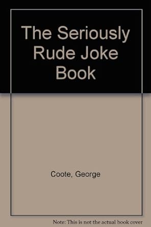 The Seriously Rude Joke Book: Amazon.co.uk: Coote, George ...