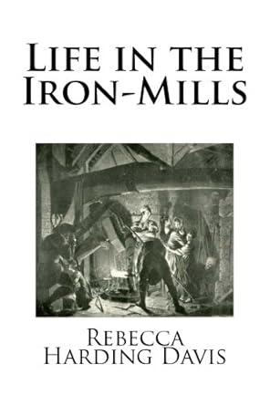 Life in the Iron-Mills: Amazon.co.uk: Davis, Rebecca Harding ...
