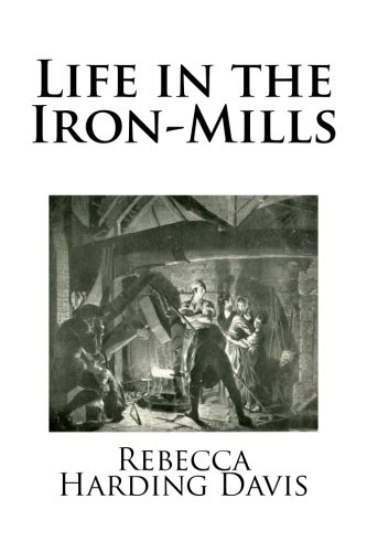 Life in the Iron-Mills: Amazon.co.uk: Davis, Rebecca Harding ...