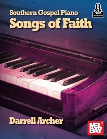 Southern Gospel Piano-Songs of Faith: Archer, Darrell: 9781513470481 ...