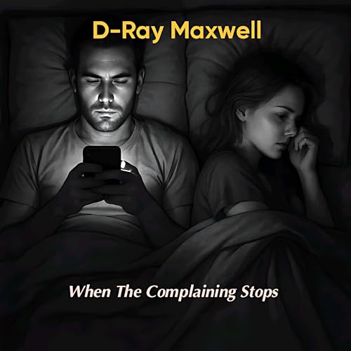 Play When The Complaining Stops by D-Ray Maxwell on Amazon Music Unlimited