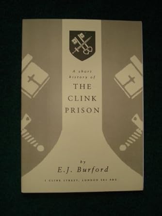 A Short History of the Clink Prison: E. J. Burford: Amazon.com: Books