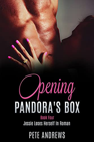 Opening Pandora's Box: Book Four: Jessie Loses Herself In Roman - Kindle edition by Andrews ...