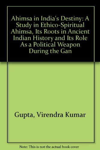 Ahimsa in India's Destiny: A Study in Ethico-Spiritual Ahimsa, Its ...