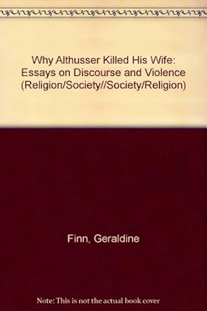 Buy Why Althusser Killed His Wife: Essays on Discourse and Violence ...