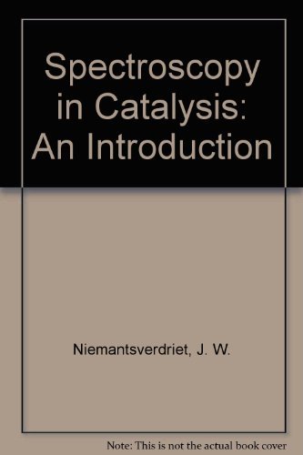 Spectroscopy in Catalysis: An Introduction: J.W. Niemantsverdriet ...