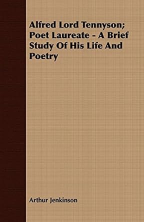 Amazon.it: Alfred Lord Tennyson; Poet Laureate: A Brief Study of His ...