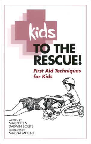 Kids to the Rescue: First Aid Techniques for Kids: Boelts, Maribeth ...