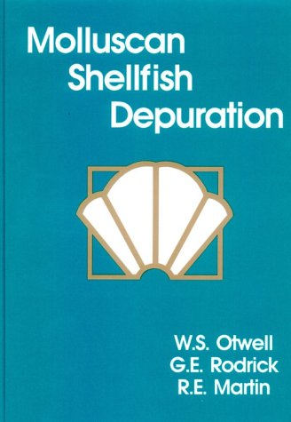 Molluscan Shellfish Depuration: Otwell, W. Steven, Rodrick, Gary E ...