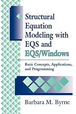 Structural Equation Modeling with EQS and EQS/WINDOWS: Basic Concepts, Applications, and ...