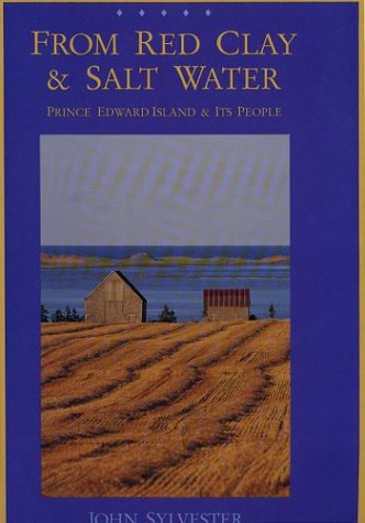 From Red Clay & Salt Water: Prince Edward Island & Its People ...