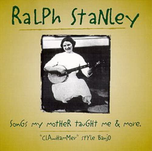 STANLEY,RALPH - Songs My Mother Taught Me & More - Amazon.com Music
