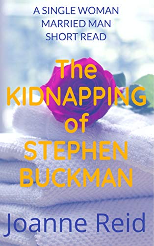The Kidnapping of Stephen Buckman: A Single Woman Married Man Short ...