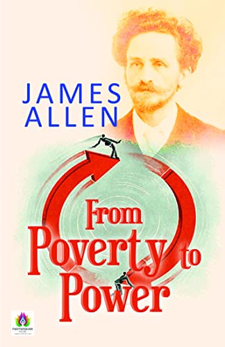 From Poverty to Power by James Allen: A Guide to Achieving Success and ...