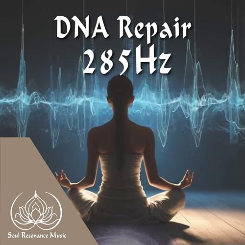 Dna Repair Frequency 285hz by Soul Resonance Music on Amazon Prime Music