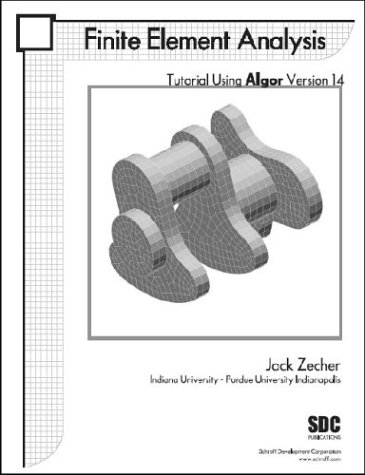 Finite Element Analysis Tutorial Using ALGOR: Version 14: Amazon.co.uk ...