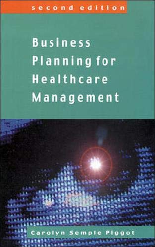 Business Planning for Healthcare Management: Semple Piggot, Carolyn ...
