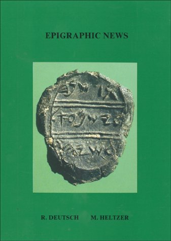 West Semitic Epigraphic News of the 1st Millennium BCE: Deutsch, Robert ...