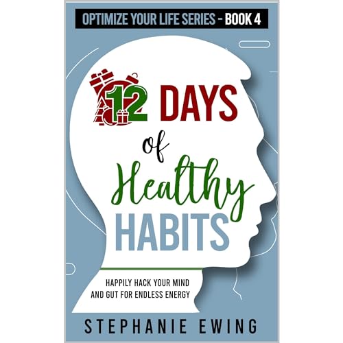 Amazon.com: 12 Days of Healthy Habits: Happily Hack Your Mind and Gut ...