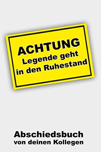 Achtung Legende geht in den Ruhestand - Abschiedsbuch von deinen ...
