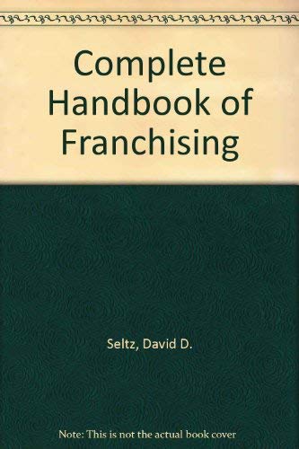 The Complete Handbook of Franchising: Seltz, David D.: 9780201071368 ...