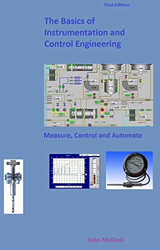 The Basics of Instrumentation and Control Engineering: Measure, Control ...