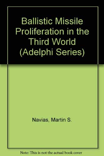 Ballistic Missile Proliferation in the Third World (Adelphi Papers ...