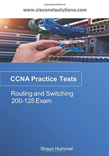 CCNA Routing and Switching 200-125: Practice Tests: 9781721738755 ...