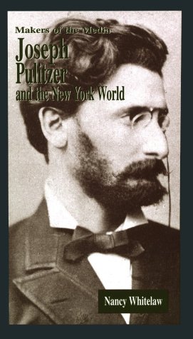 Joseph Pulitzer and the New York World: Nancy Whitelaw: 9781883846442 ...