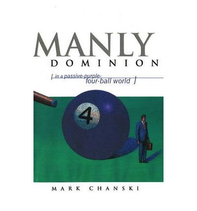 By Mark Chanski Manly Dominion: In a Passive-Purple-Four-Ball World ...