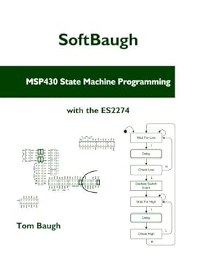 MSP430 State Machine Programming: with the ES2274: Baugh, Tom: 9780975475928: Amazon.com: Books