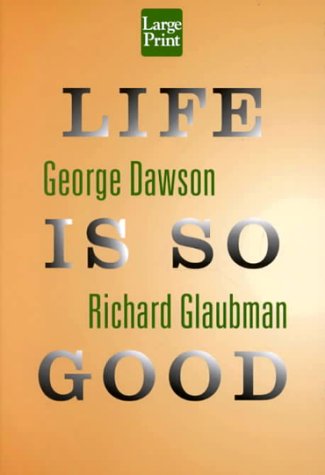 Life Is So Good: Dawson, George, Glaubman, Richard: 9781568959375 ...