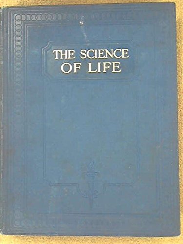 THE SCIENCE OF LIFE: A SUMMARY OF CONTEMPORARY KNOWLEDGE ABOUT LIFE AND ...