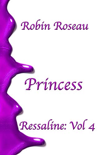 Princess (Ressaline Book 4) - Kindle edition by Roseau, Robin ...