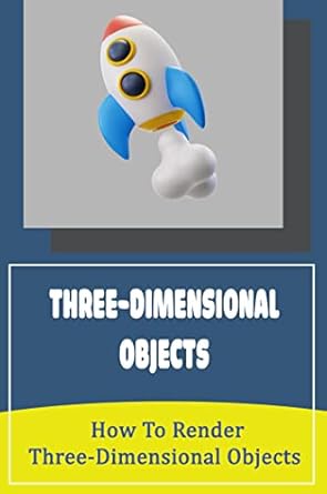 Amazon.com: Three-Dimensional Objects: How To Render Three-Dimensional ...