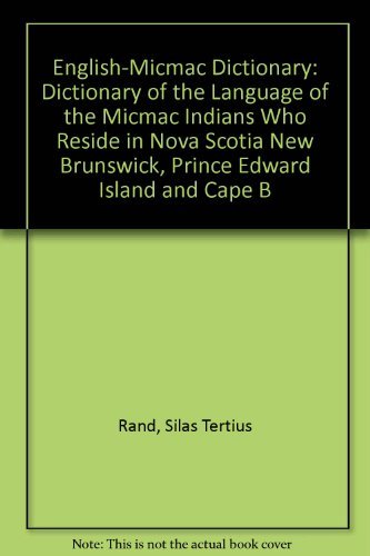 English-Micmac Dictionary: Dictionary of the Language of the Micmac ...