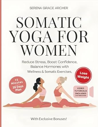 Somatic Exercises for Women: A 28-day guide to holistic wellness ...