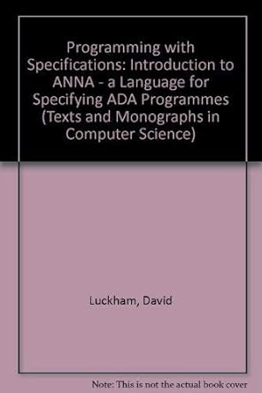 Programming with Specifications: Introduction to ANNA - a Language for ...