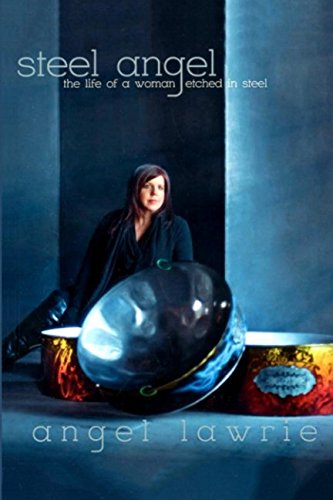 steel angel: the life of a woman etched in steel: Lawrie, Angeline ...