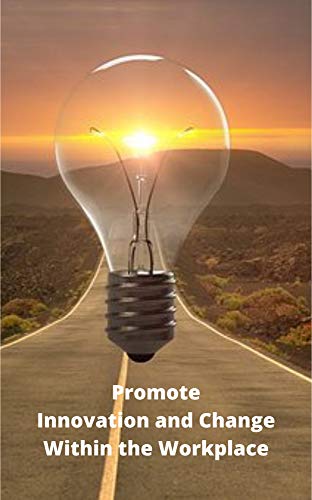 Promote Innovation and Change Within the Workplace eBook : Davidson ...