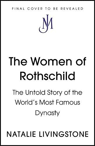 Buy The Women of Rothschild: The Untold Story of the World's Most ...