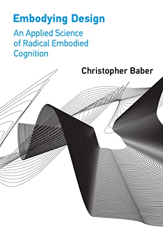 Embodying Design: An Applied Science of Radical Embodied Cognition ...