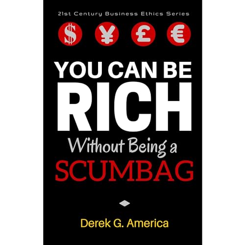 Amazon.com: You Can Be Rich Without Being a Scumbag (Audible Audio Edition): Derek G. America ...