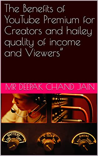 The Benefits of YouTube Premium for Creators and hailey quality of income and Viewers” eBook ...