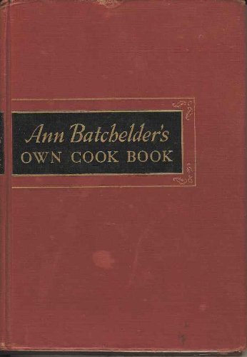 Ann Batchelder's Own Cook Book: Ann Batchelder: Amazon.com: Books