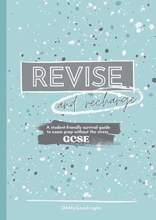Revise and Recharge: GCSE: A Student-Friendly Workbook for Stress-Free ...