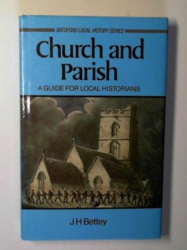 Church and parish: An introduction for local historians (Batsford local ...