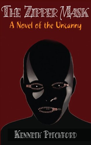The Zipper Mask: A Novel of the Uncanny: Pitchford, Kenneth ...